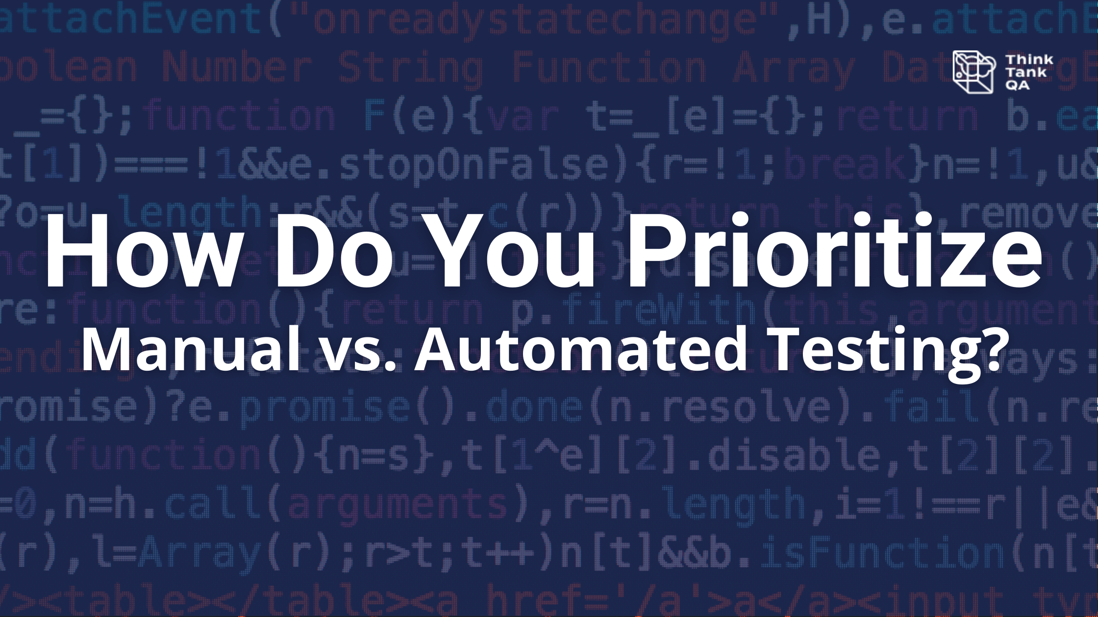 How Do You Prioritize Manual Vs Automated Testing Think Tank Qa