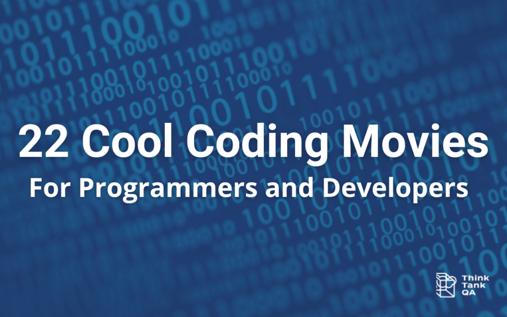 22 Cool Coding Movies For Programmers And Developers ⎮ Think Tank Qa